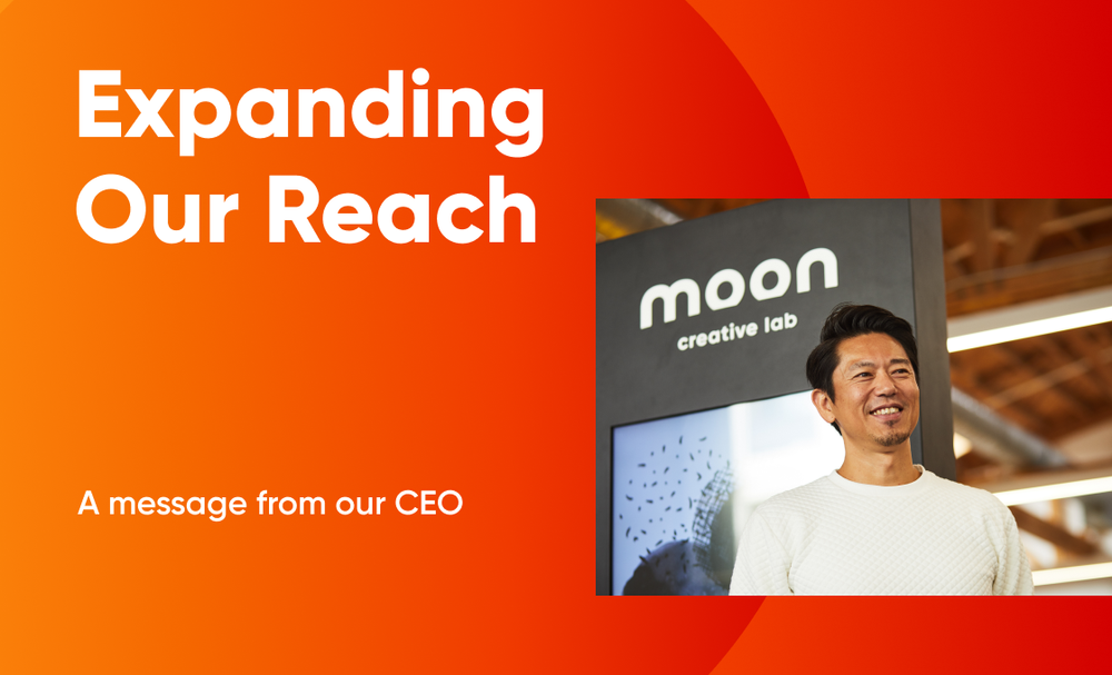 Expanding Our Reach | Moon Creative Lab